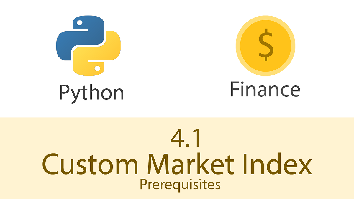 #4.1 Make custom market index — prerequisites (Python Financial ...