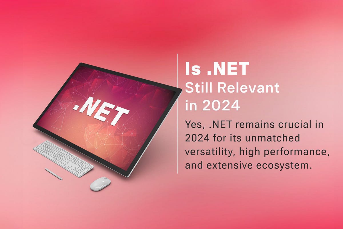 Is .NET Still Relevant in 2024? Discover Why It Remains Crucial | by ...