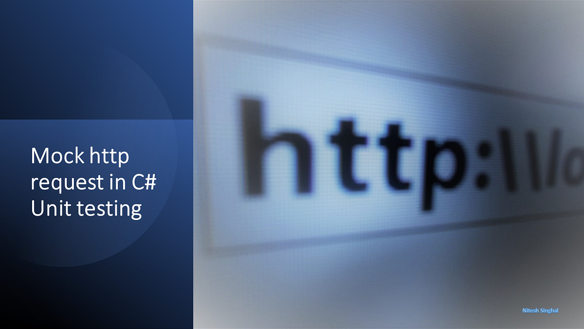 Mock http request in C# for Unit testing | by Nitesh Singhal | Medium