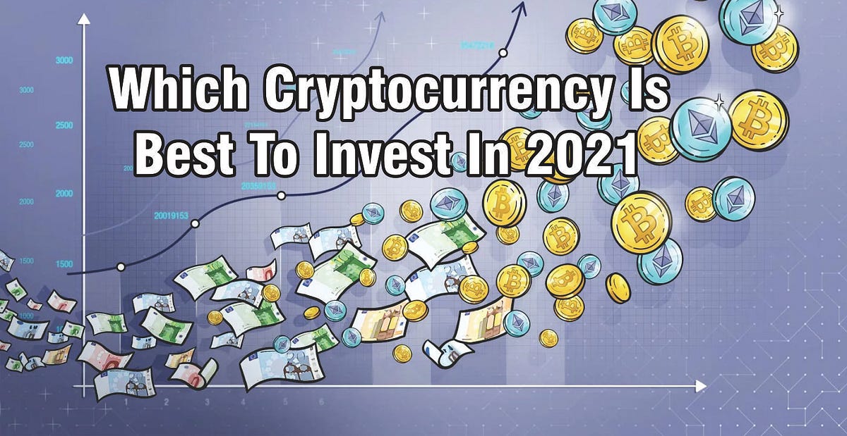 Best Cryptocurrencies to Invest in 2021: Expert Picks | Medium