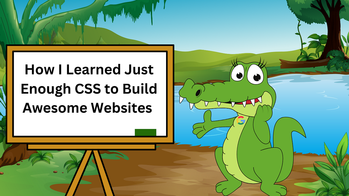 How I Learned Just Enough CSS to Build Awesome Websites | by Let's Code ...