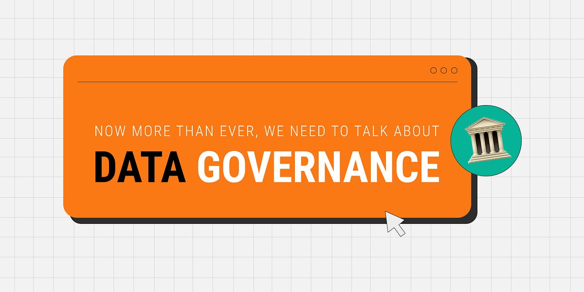 More than ever, we need to talk about Data Governance: where do we ...