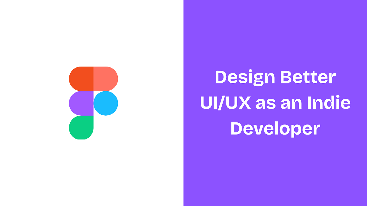How to Design Better UI/UX as an Indie Developer | by Zain Ul Hassan ...