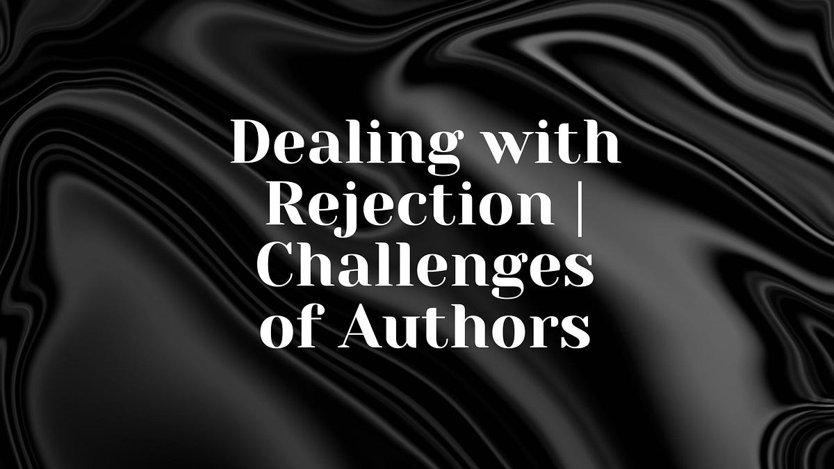How to deal with Rejection | Challenges of Authors | by WeTechYou | Medium