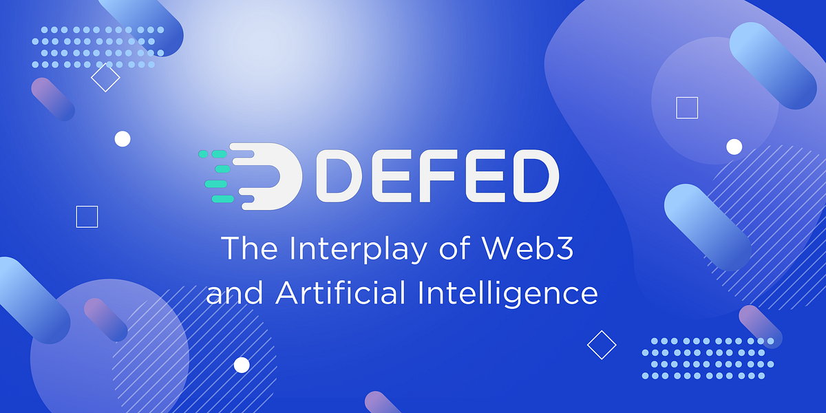 The Interplay of Web3 and Artificial Intelligence: Shaping the Future of Technology | by DEFED ...