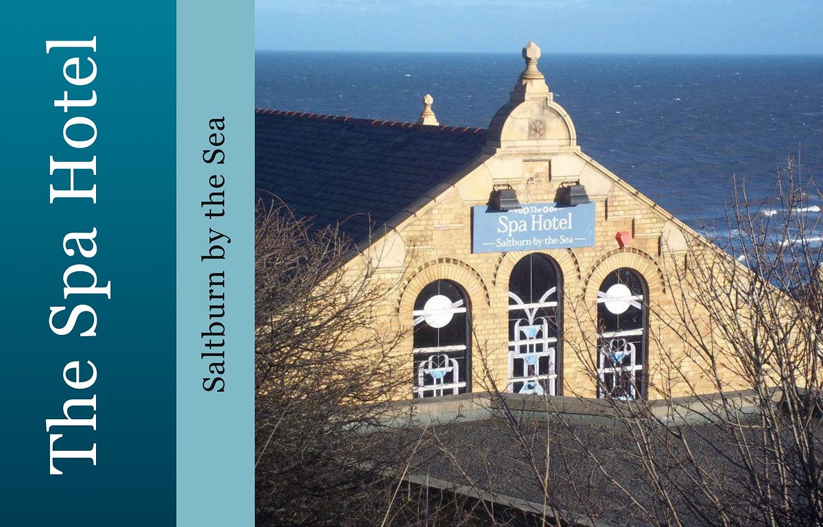 The Spa Hotel. A Brief History:. The resort of Saltburn by the Sea was ...