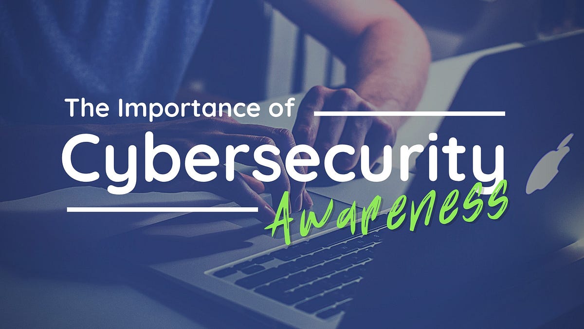 Cybersecurity Awareness: Definition, Importance, Purpose and Challenges ...