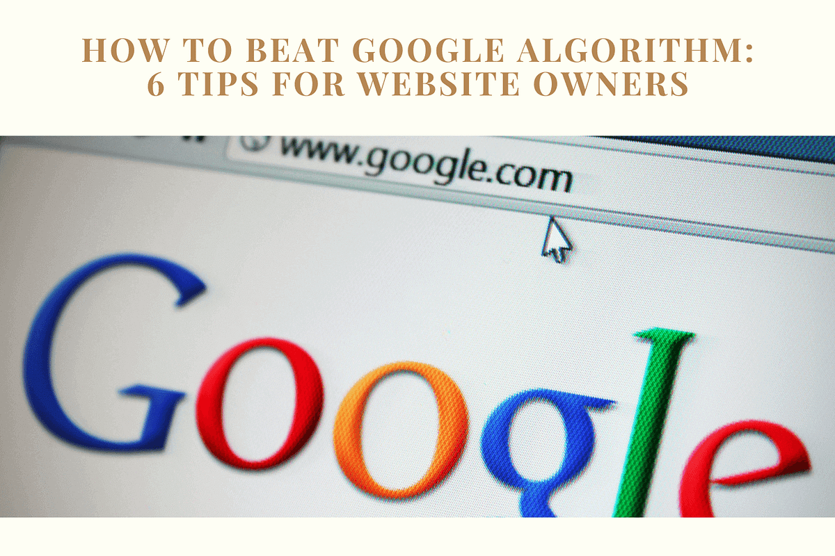 How To Beat Google Algorithm: 6 Tips for Website Owners | by Adam H ...