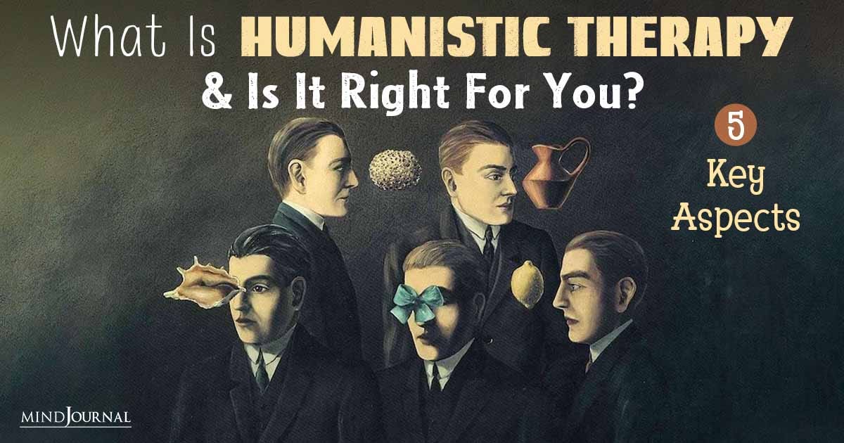 What Is Humanistic Therapy? Why Is it The Ideal Approach for Mental ...