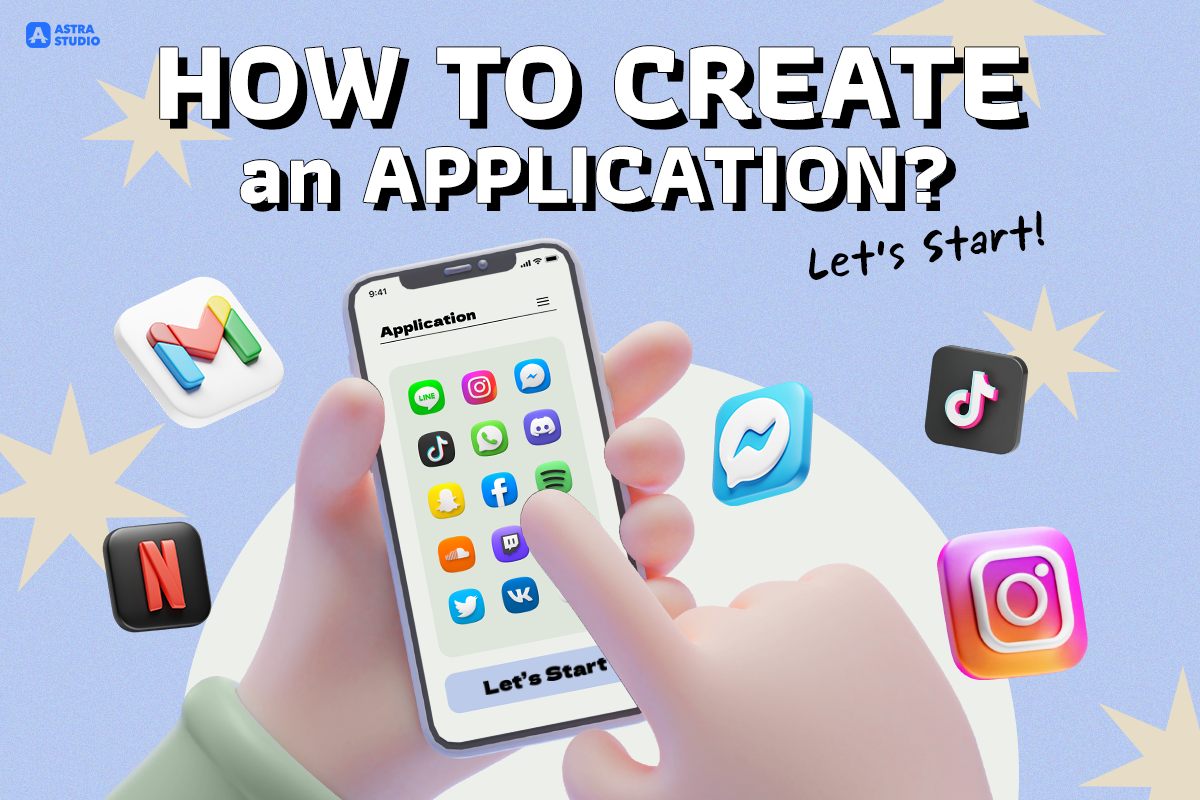 How to create an application?. People are using applications every… | by Astra Studio | Medium