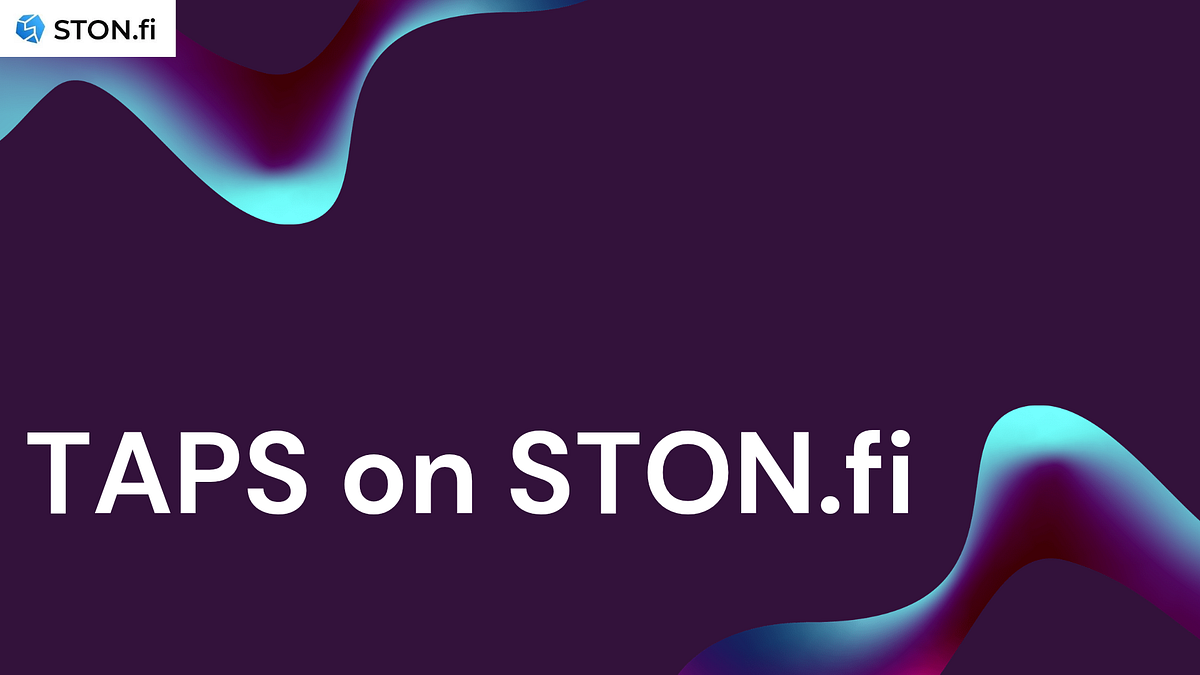 TAPS on STON.fi with Doubled Fees for Liquidity Providers 🚀 | by Qhoodhoose Azeez | Feb, 2025 ...