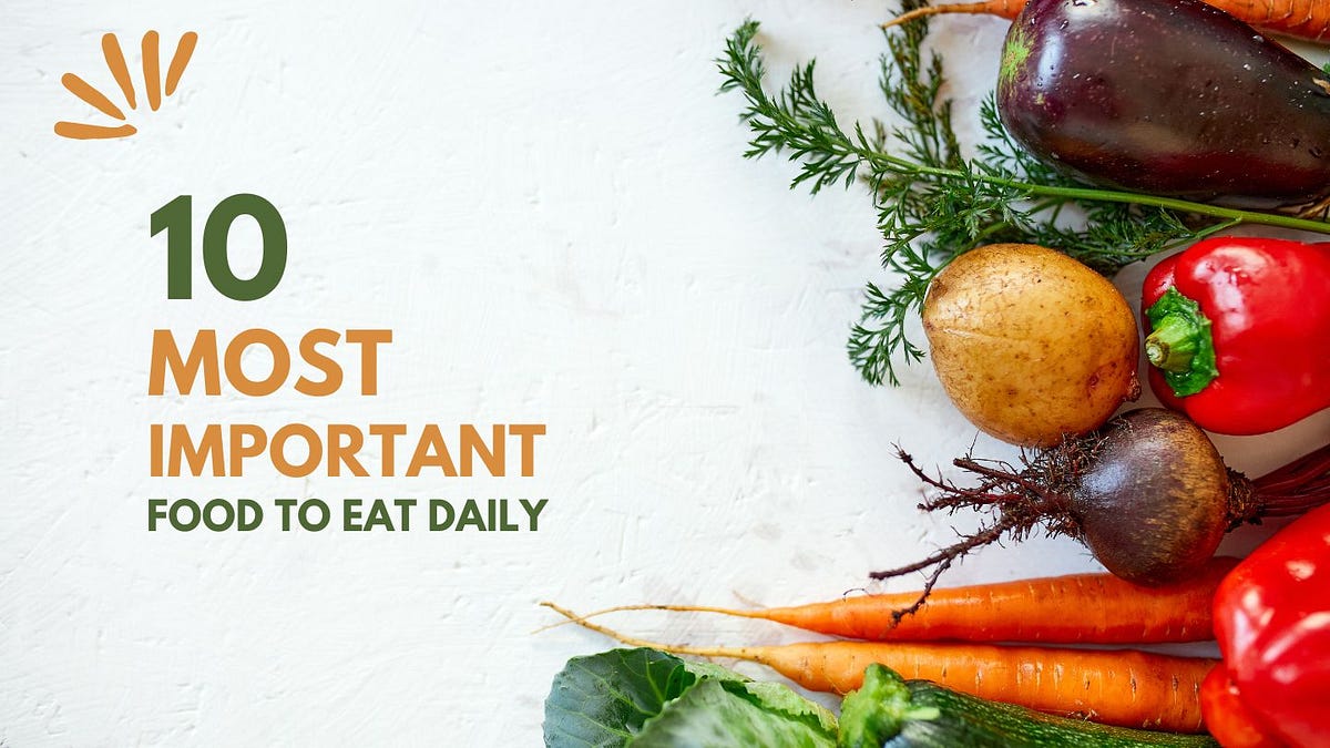 10 Most important food to eat daily review | by Bethehonesty | Medium
