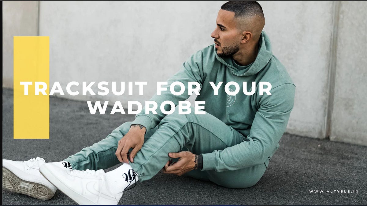 How to Choose a great Tracksuit for your wardrobe | by Alstyle Fashion ...