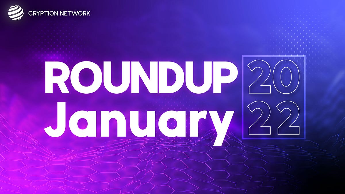 Cryption Network: Roundup January 2022 | by Sandeep Singh Baghel ...