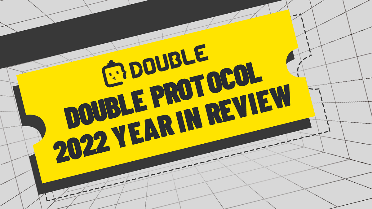 Double Protocol 2022 Year In Review | by Double Protocol | Medium