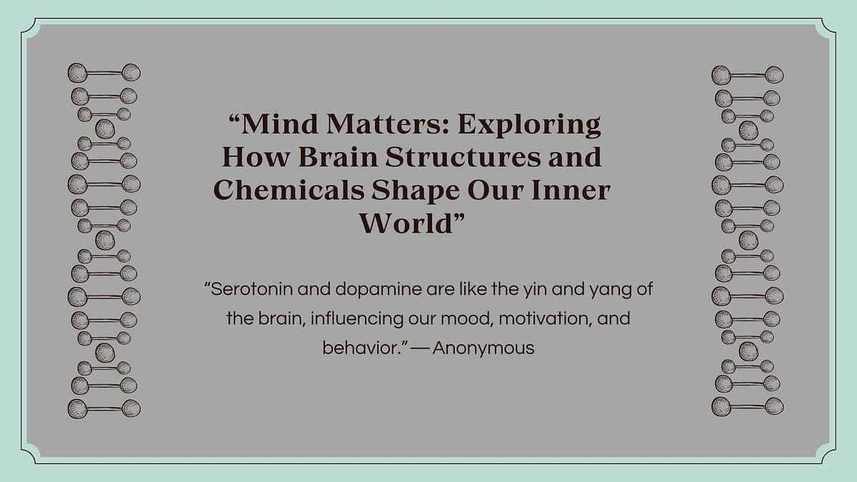 “Mind Matters: Exploring How Brain Structures and Chemicals Shape Our ...