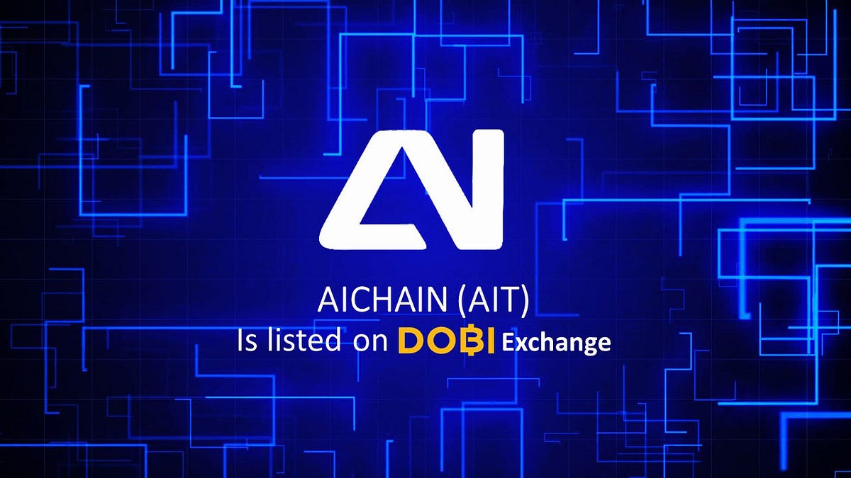 AICHAIN (AIT). AIT is listed on DOBI Exchange … | by Dobi | DOBI Exchange | Medium