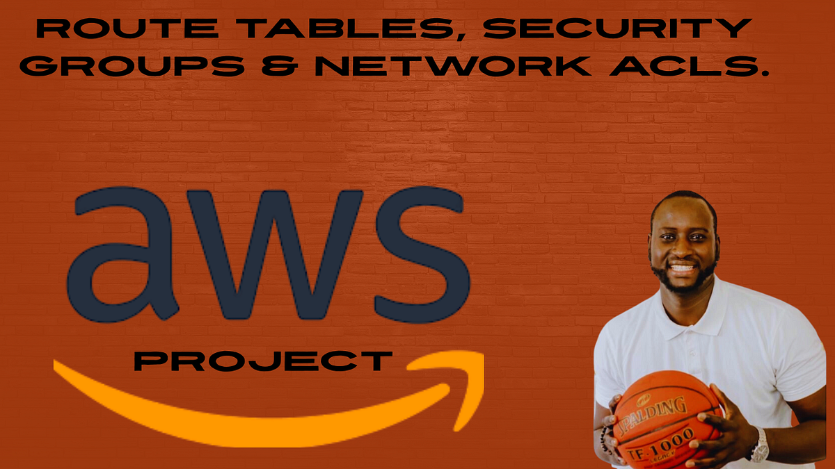 Securing Your AWS VPC: Route Tables, Security Groups, and Network ACLs ...