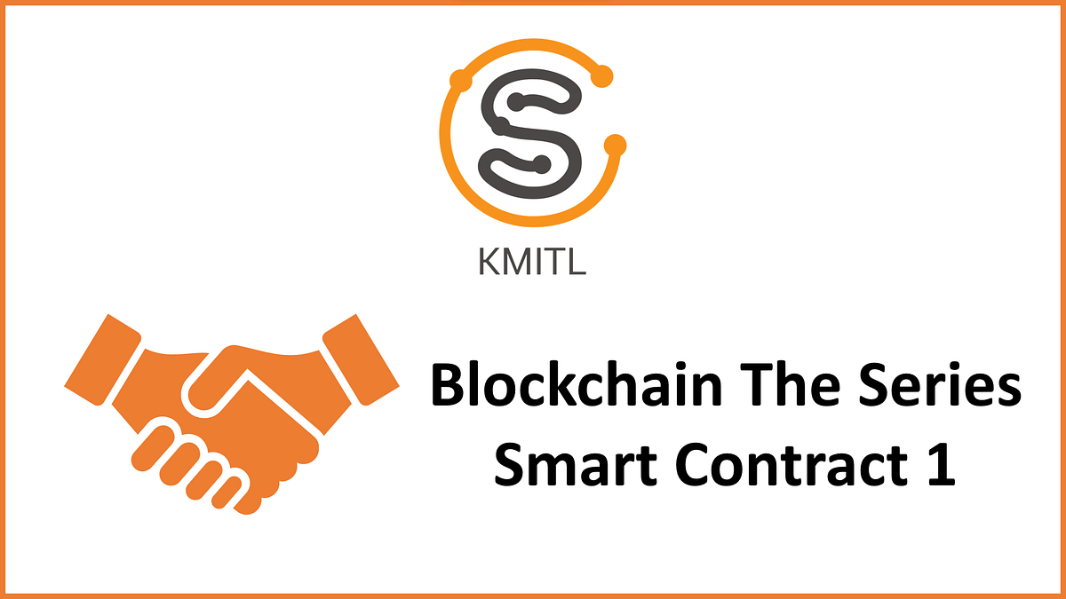 Blockchain: Smart Contracts 1 - Computer Science, KMITL - Medium