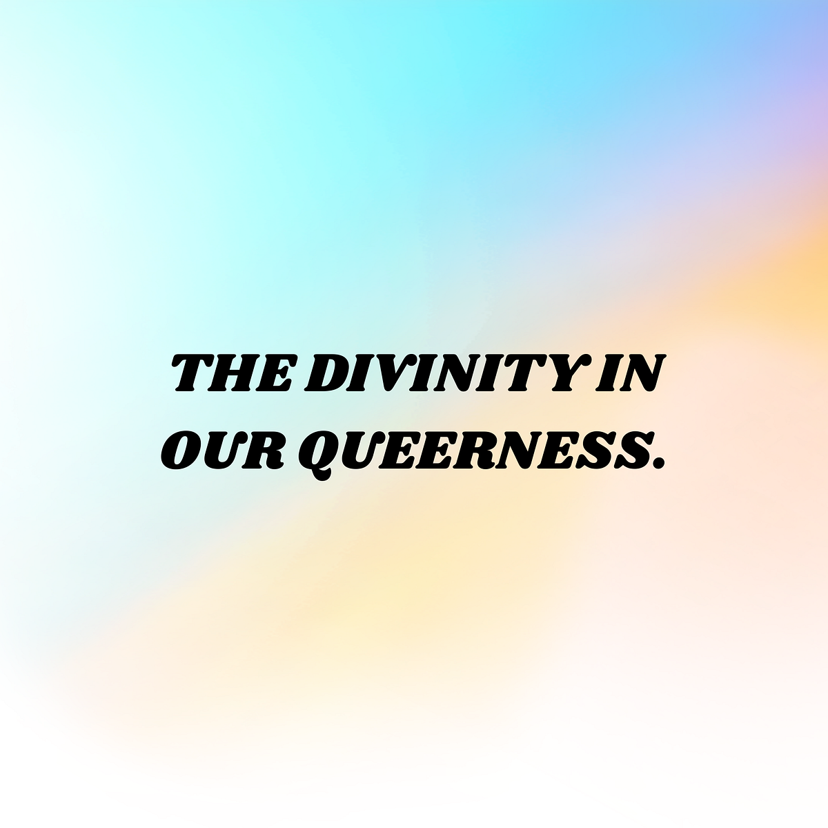 The Divinity In Our Queerness