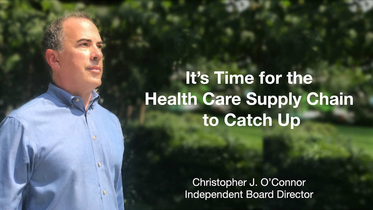 It’s Time for the Health Care Supply Chain to Catch Up - Christopher J ...
