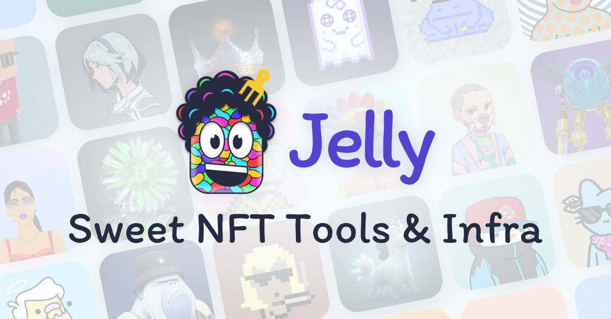 Jelly: Sweet NFT Tools & Infra | Jelly