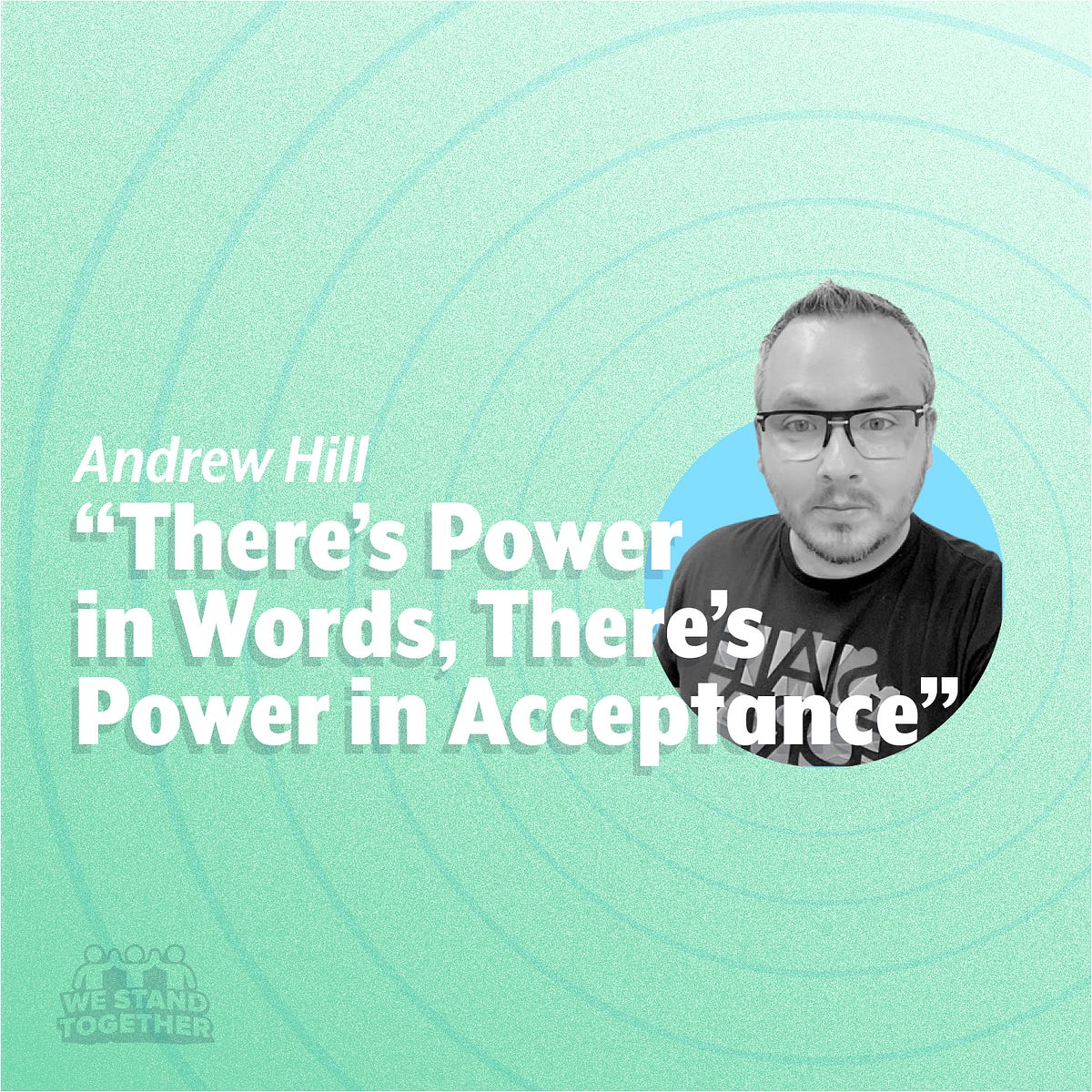There’s Power in Words, There’s Power in Acceptance with Andrew Hill ...