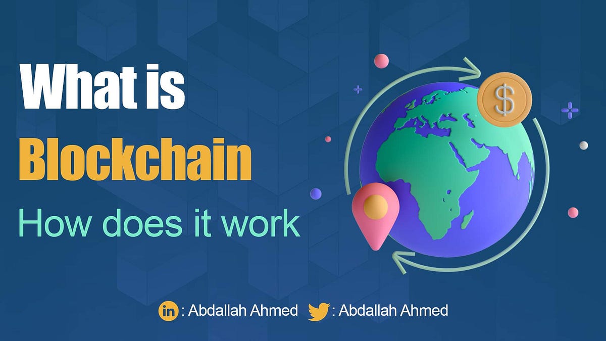 What is Blockchain and how does it work | by Abdallah Ahmed | Medium