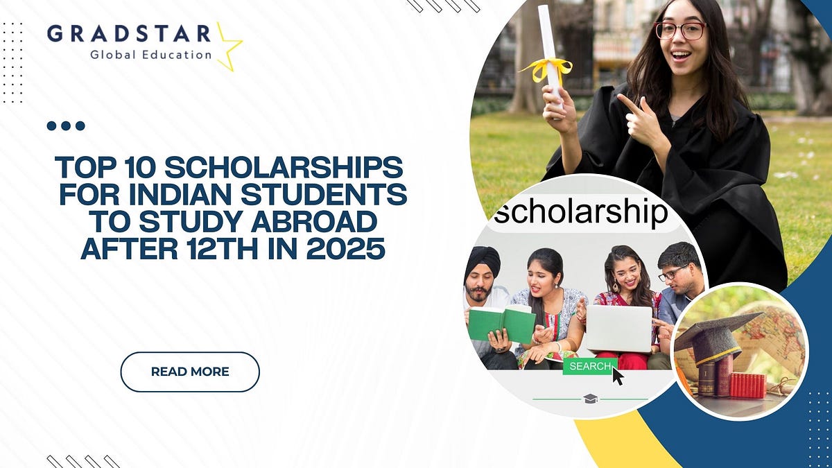 Top 10 Scholarships for Indian Students to Study Abroad After 12th in 2025 | by Gradstar Global ...