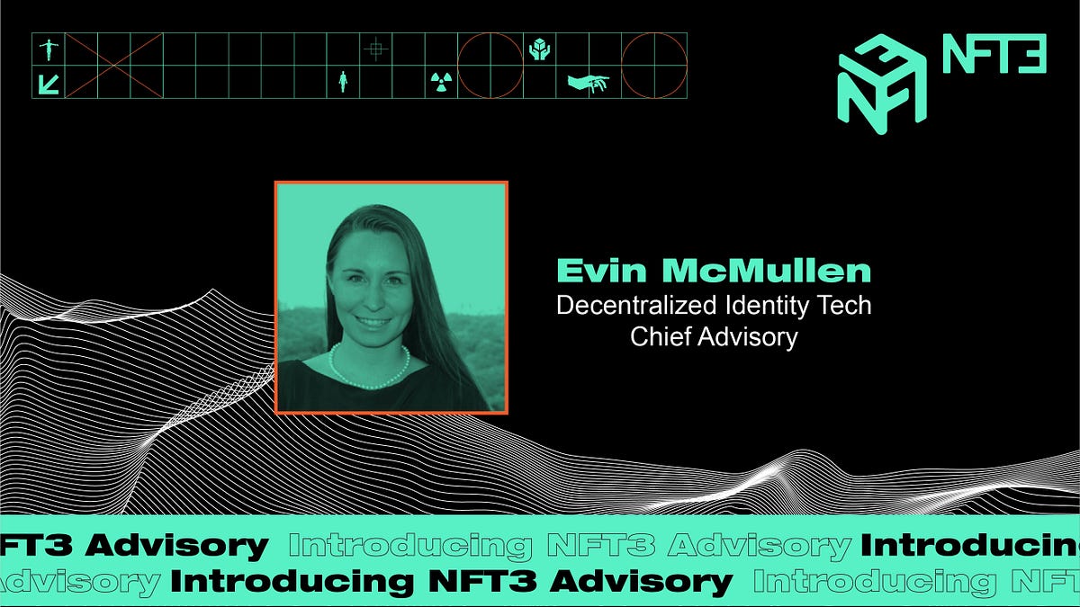 Introducing NFT3 Advisory: Evin McMullen | by Shashwat Eternal | Root ...
