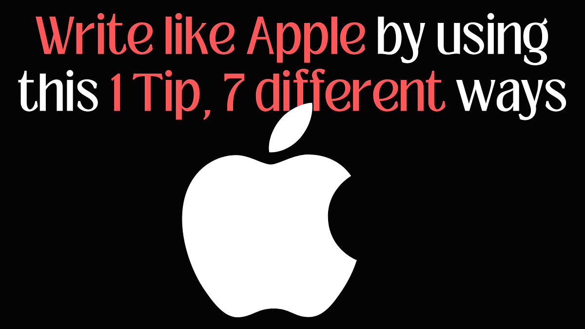 Apple’s Copywriting Is Just 1 Trick a 1000 Ways. Here Are 7 Tactics To ...