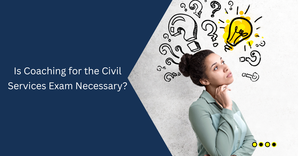 Is Coaching for the Civil Services Exam Necessary? | by Delhi Institute ...