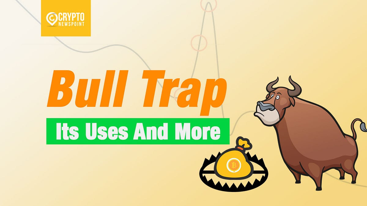 What Is Bull Trap: Its Uses And More | by Ishita Bora | Blockofy by ...