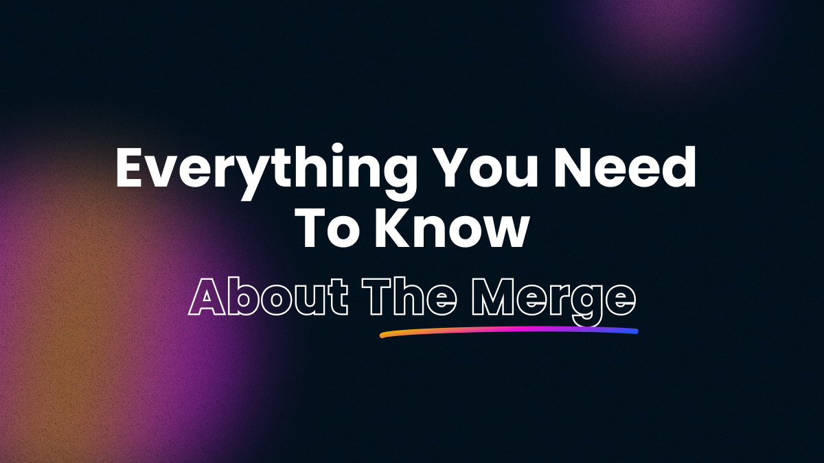 Everything You Need to Know About The Merge | by Diana | Tapx | Medium