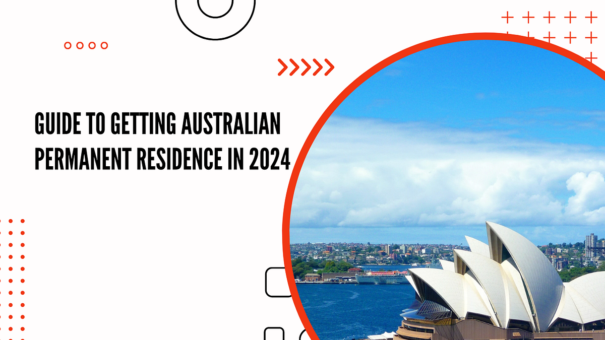Guide to Getting Australian Permanent Residence in 2024 | by CanApprove ...