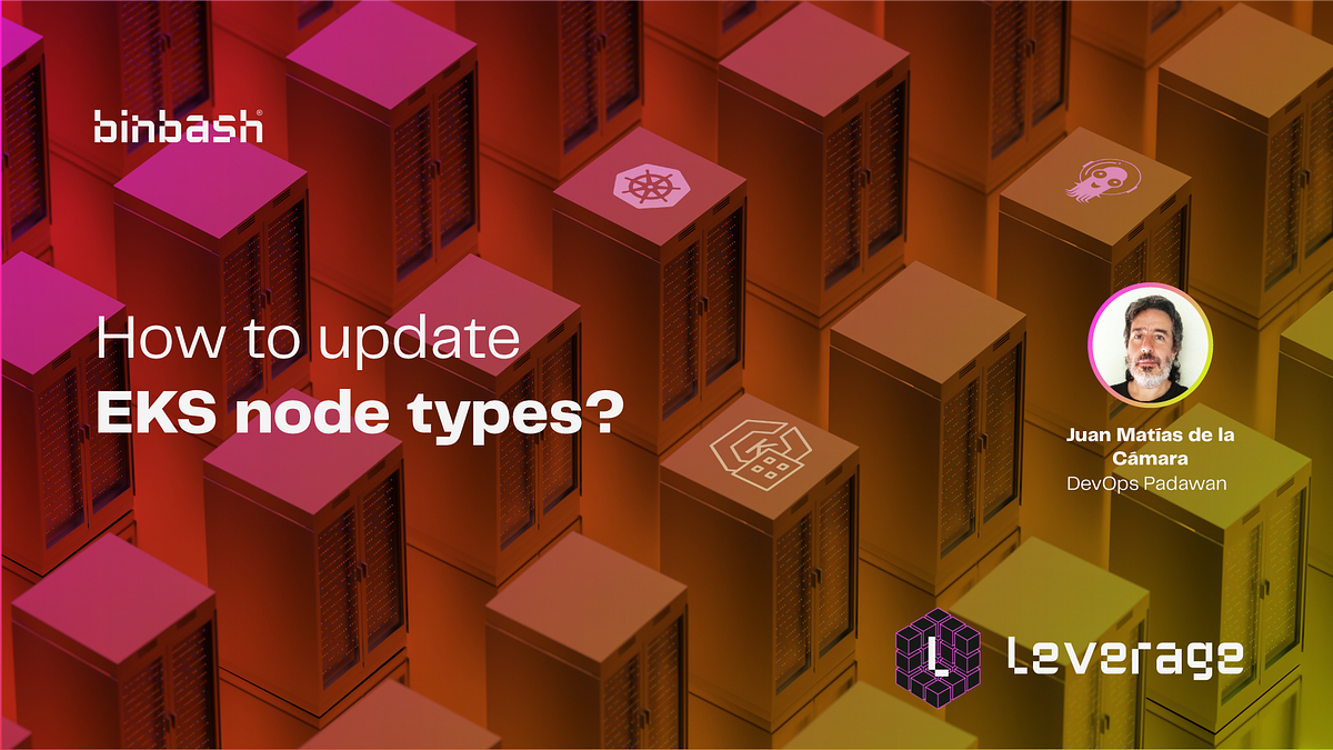 How to update EKS node types?. While using Leverage, creating an EKS… | by Juan Matías de la ...