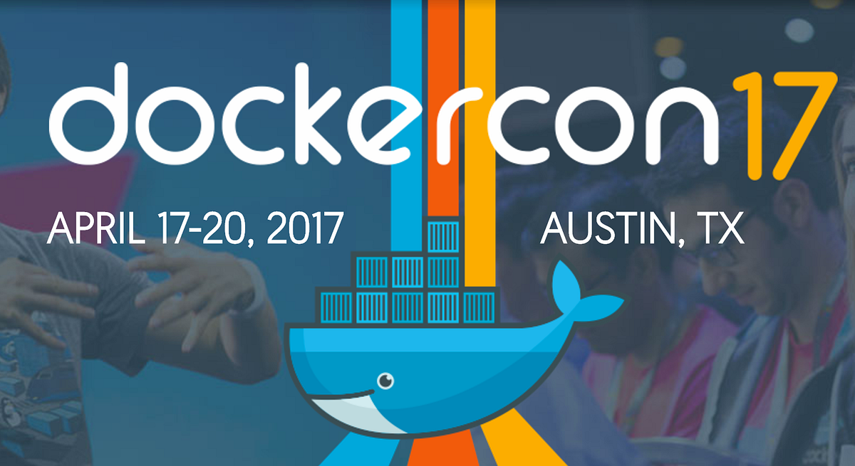 DockerCon 2017 Recap: Here’s What You Missed (Part 2 of 2) | by JP La Torre | Medium