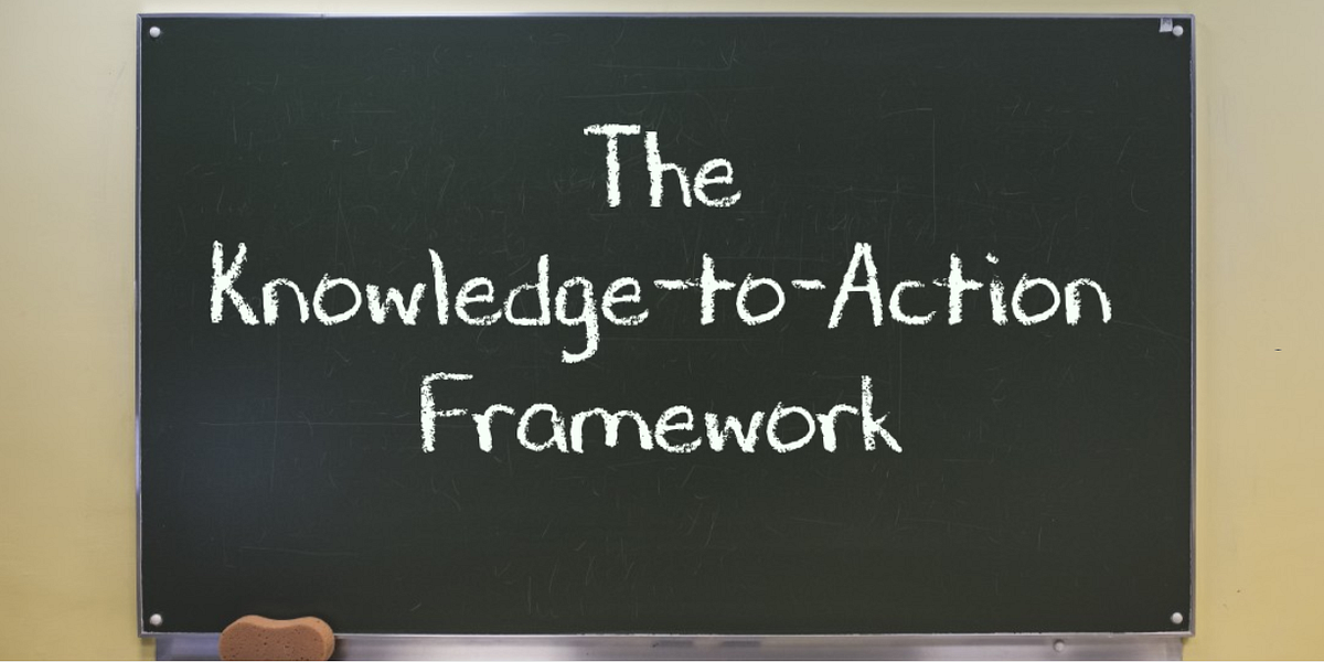 The Knowledge-to-Action Framework | by Leah Crockett | KnowledgeNudge ...