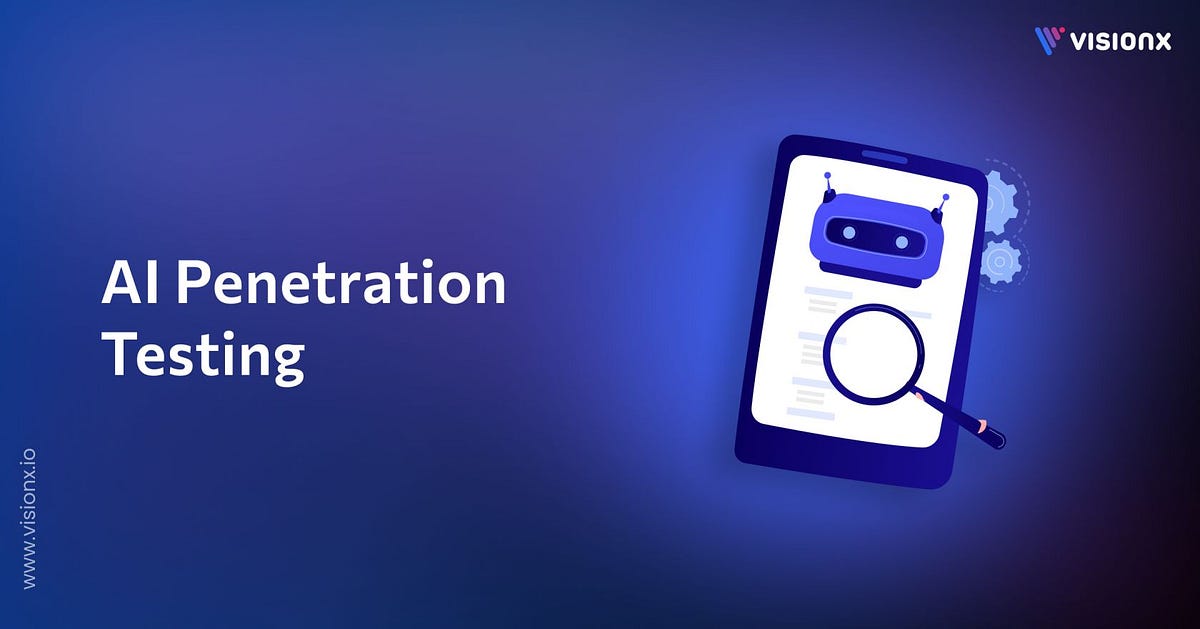 AI Penetration Testing: Secure LLMs from Vulnerabilities | by VisionX ...