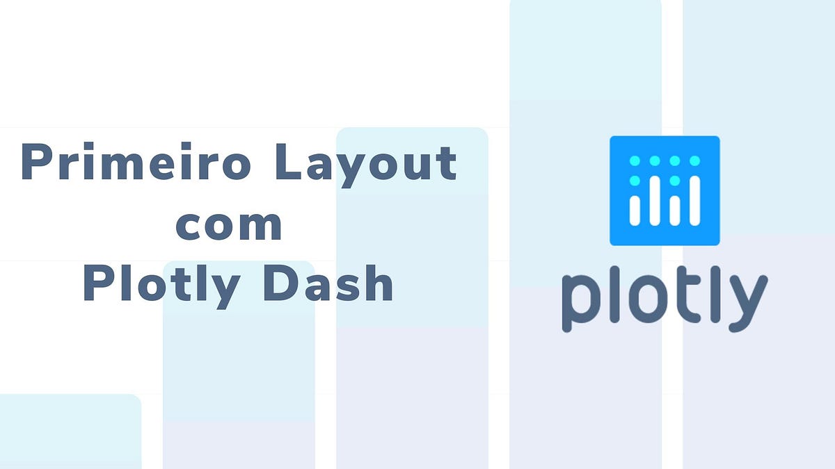 Parte 02 — Primeiro Layout com Plotly Dash | by Tiago Augusto Ferreira ...