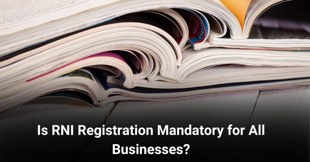 Is RNI Registration Mandatory for All Businesses? | by Singhania ...