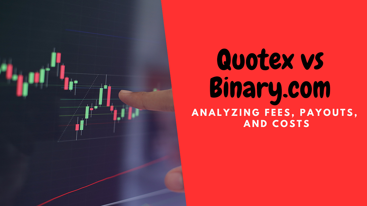 Quotex vs Binary.com: Analyzing Fees, Payouts, and Costs | by Deala ...