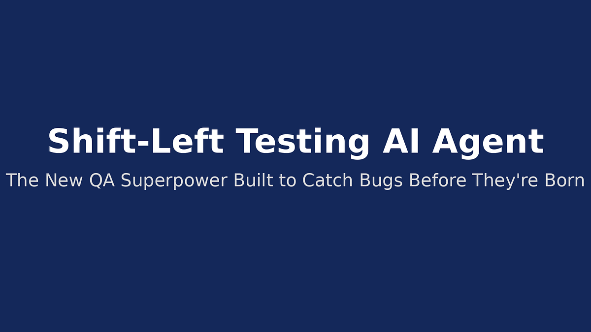 Shift-Left Testing AI Agent: The New QA Superpower Built to Catch Bugs ...