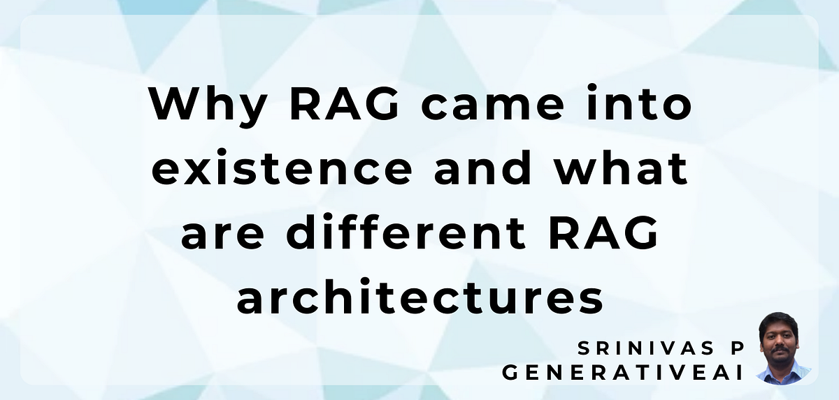 Why RAG came into existence? How does it work? and what are the ...