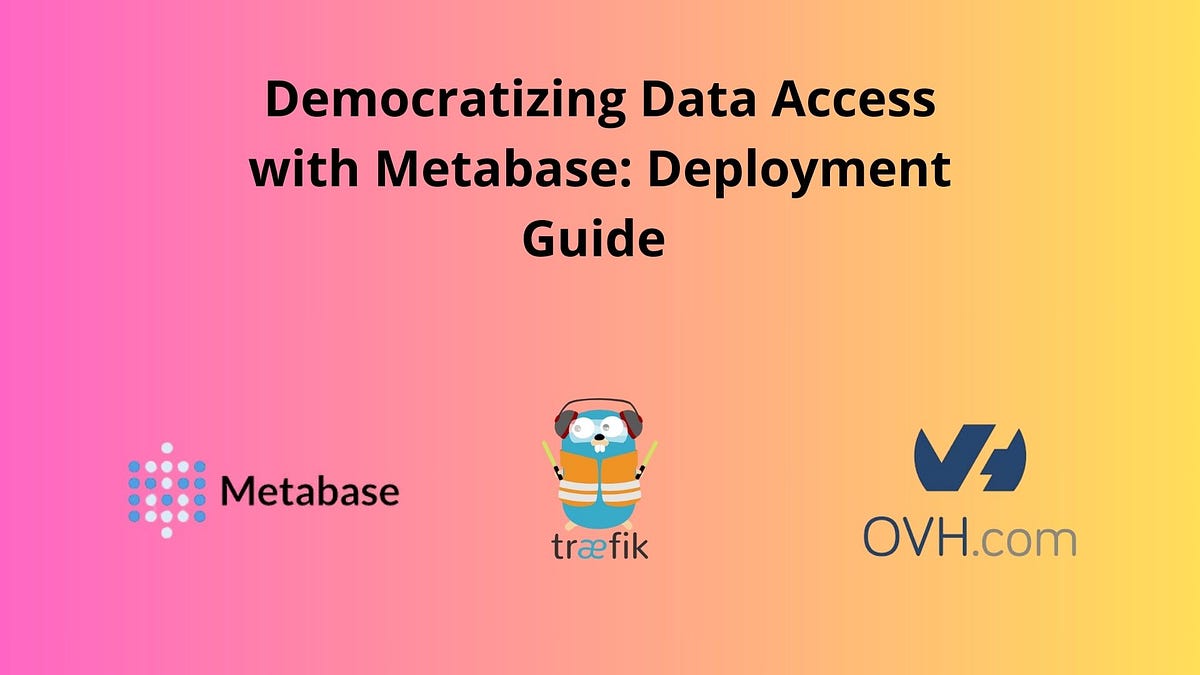 Democratizing Data Access with Metabase: Deployment Guide on OVH | by Mufraggi Hugo | Medium