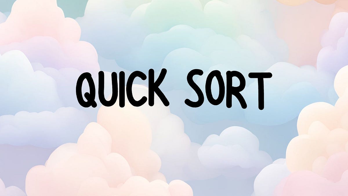 Day — 4 — Quick Sort. yet another sorting technique…. | by ...