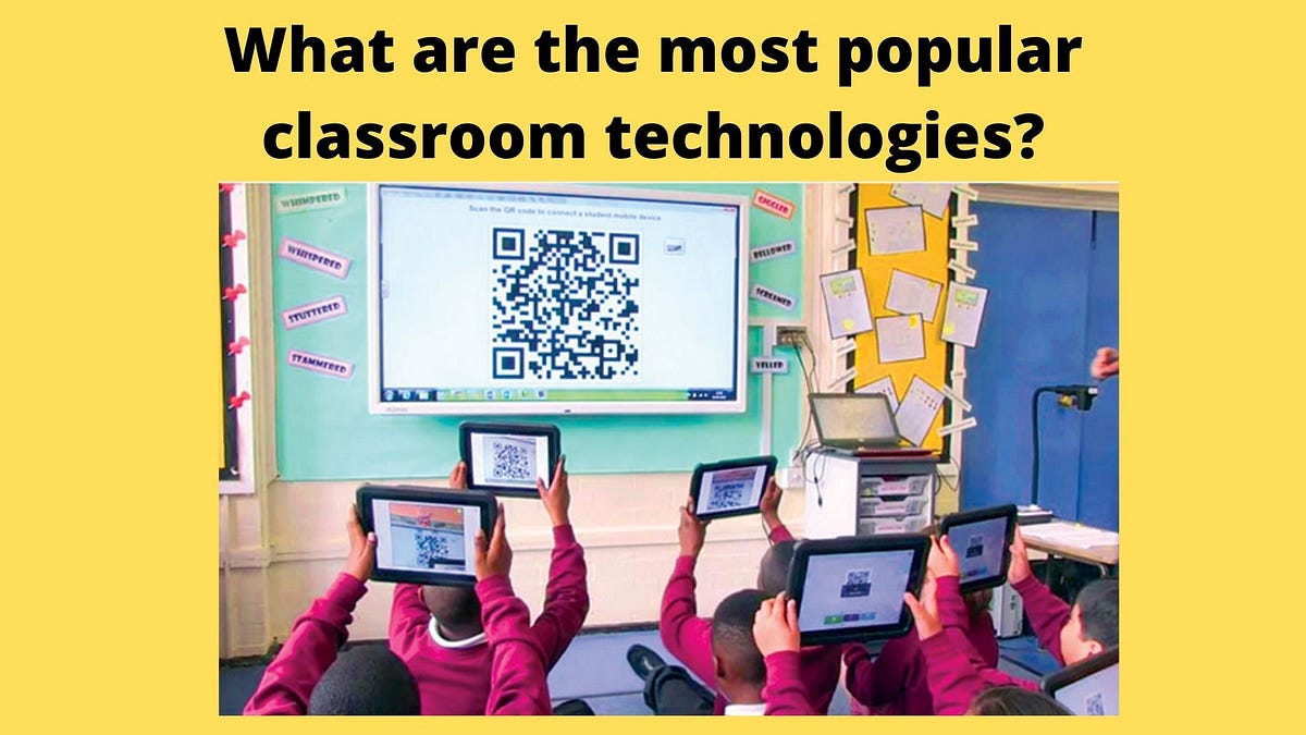 What are the most popular classroom technologies? | by john mike | Medium