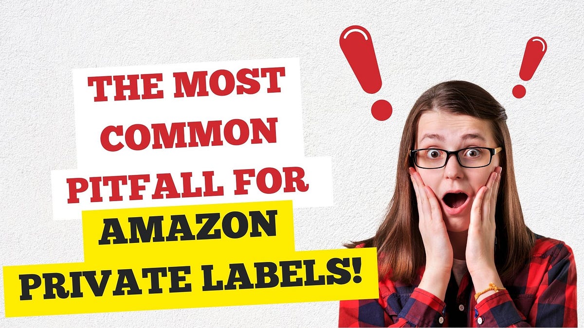 The Most Common Pitfall For Amazon Private Labels! - Eva - Medium