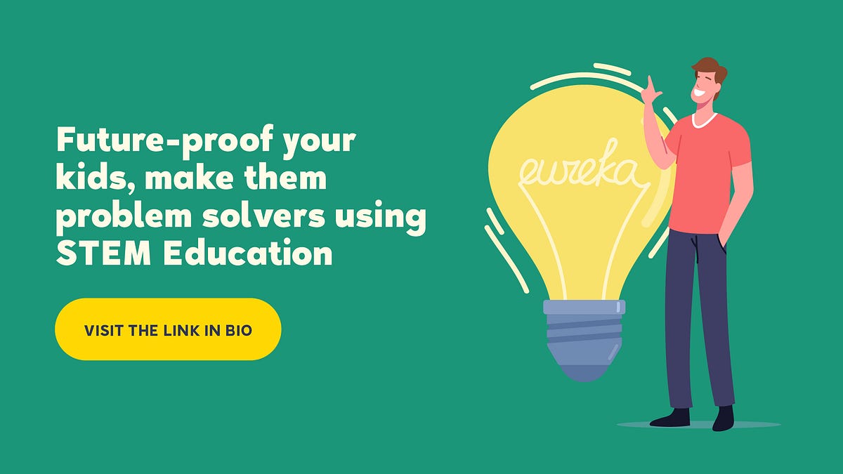 Future-proof your kids, make them problem solvers using STEM Education ...