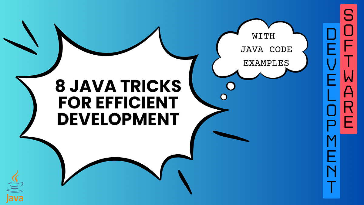 Use These 8 Java Tricks for Efficient Development | by Saquib Aftab ...